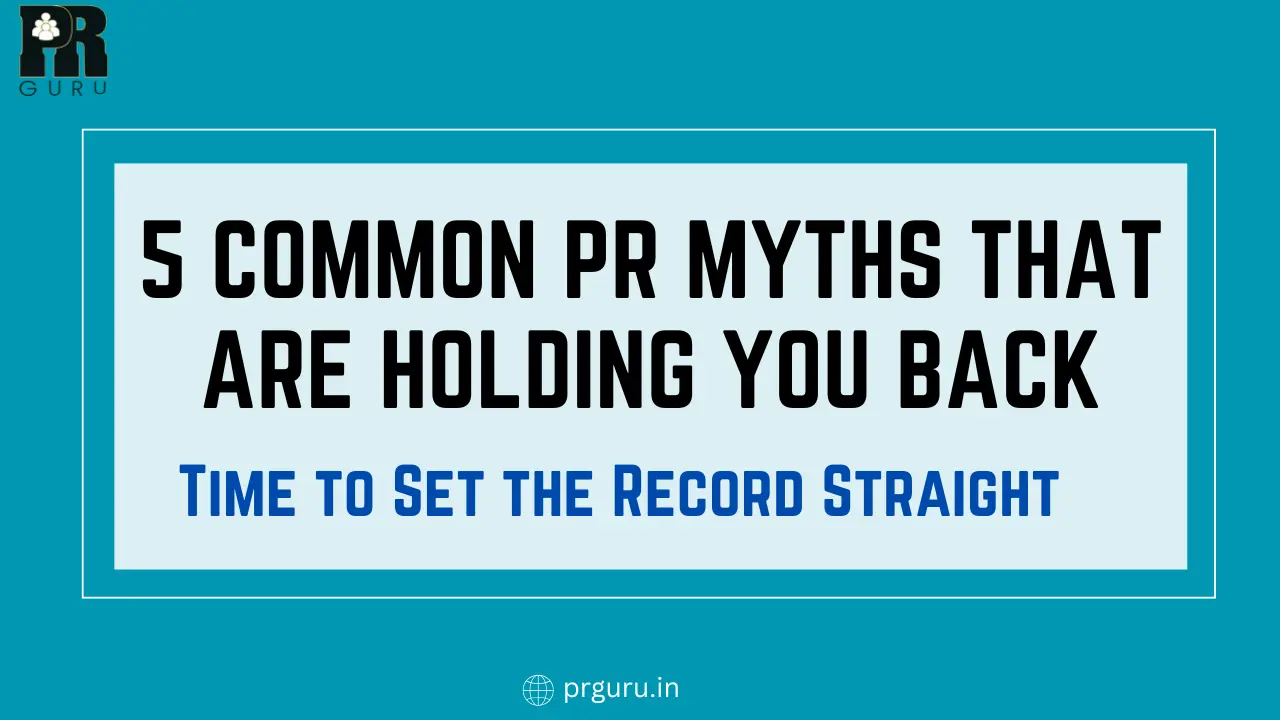 5 Common PR Myths That Are Holding You Back – Unleash the Truth and Transform Your Brand! - PR ...